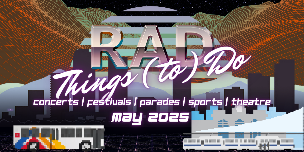 Rad Things (to) Do - May 2025 | RTD-Denver